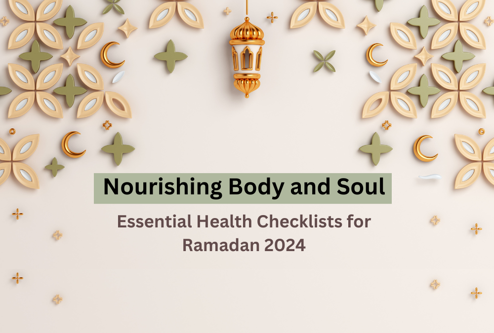 Nourishing Body and Soul: Essential Health Checklists for Ramadan 2024 ...