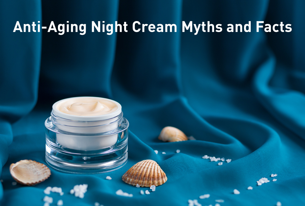 Anti-Aging Night Cream Myths and Facts | Life Pharmacy